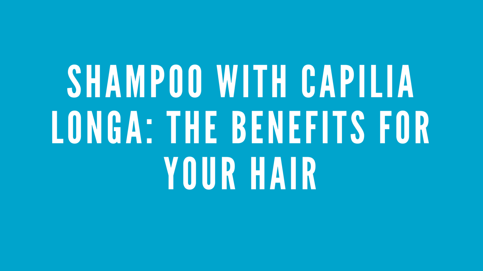 Shampoo with capilia longa: The Benefits for Your Hair - 360 OPTIMUM HAIR